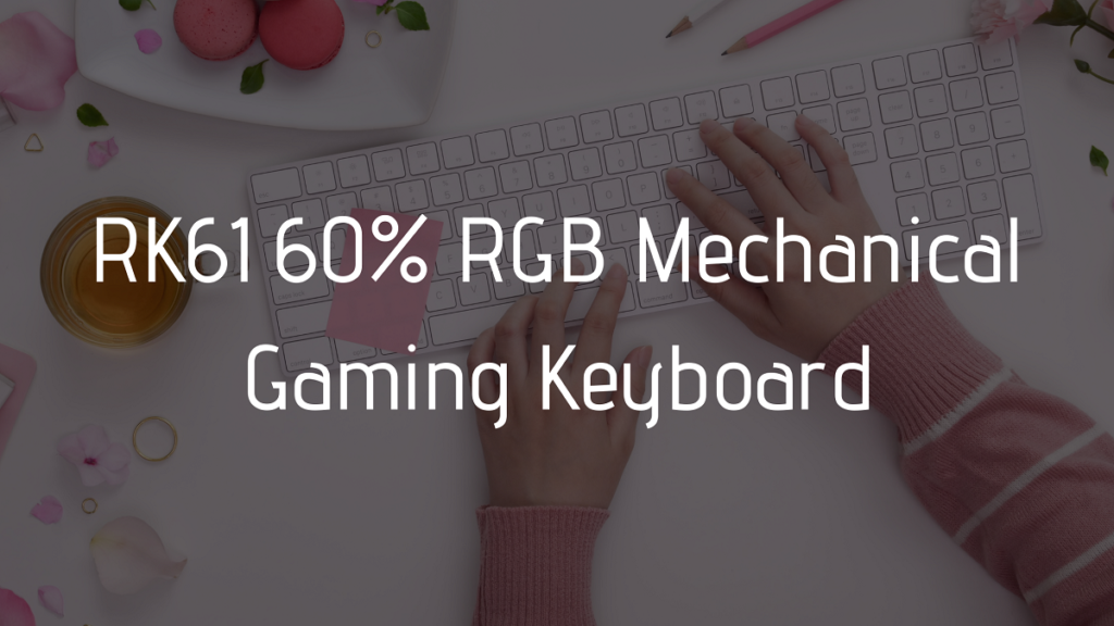 RK61 60% RGB Mechanical Gaming Keyboard