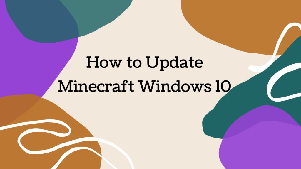 How To Update Minecraft Windows 10