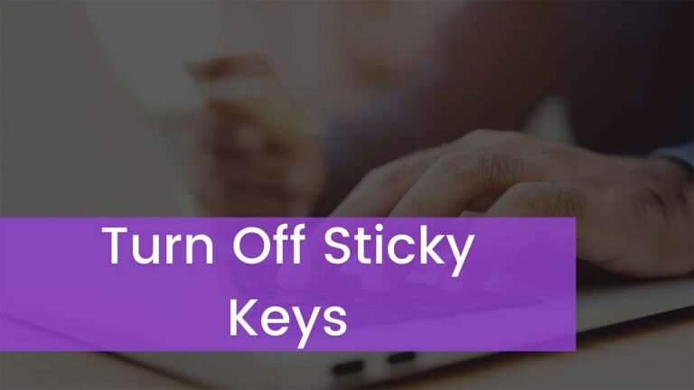 How to Turn Off Sticky Keys in Windows 10?