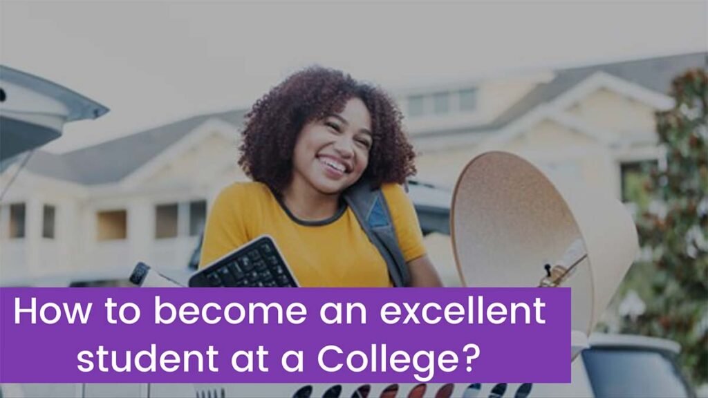 How To Become An Excellent Student At a College?