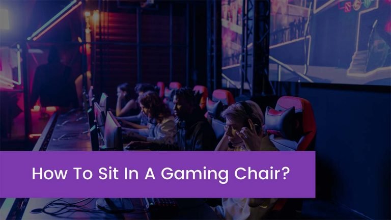 How To Sit In A Gaming Chair?