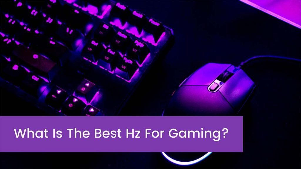 What Is The Best Hz For Gaming?
