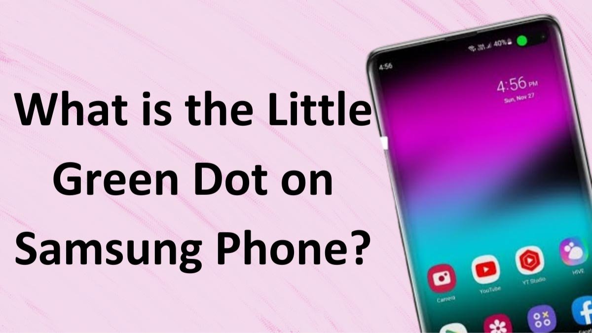How to Turn off The Green Dot on a Samsung Phone?