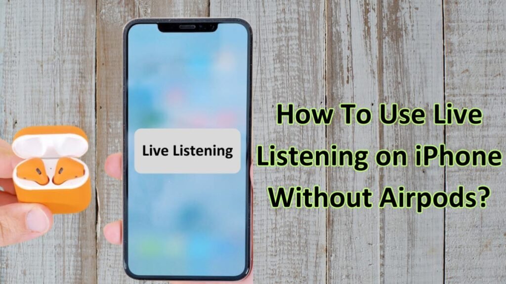 How To Use Live Listening on iPhone Without Airpods?