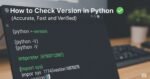 How to Check Version in Python (Accurate, Fast, and Verified)